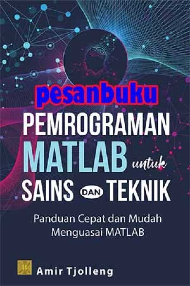 Promo Buku Pemrograman Matlab Untuk Sains Dan Teknik Panduan Cepat Dan ...