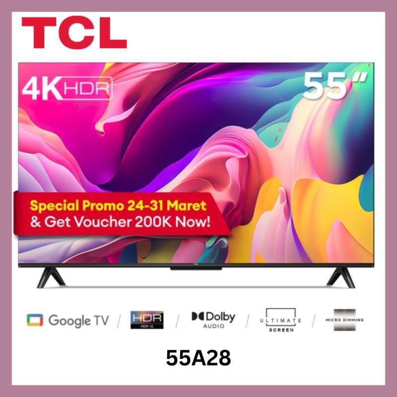 Jual Tcl 55a28 - 55 Inch Google Tv - 4k Uhd - Hdr 10 + Micro Dimming - Dolby Audio - Google ...