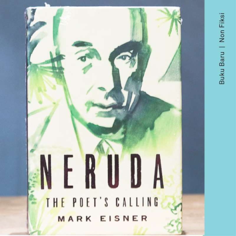 Promo Buku Neruda: The Poet's Calling - Mark Eisner Diskon 23% di Seller Indah Library - Tegal ...