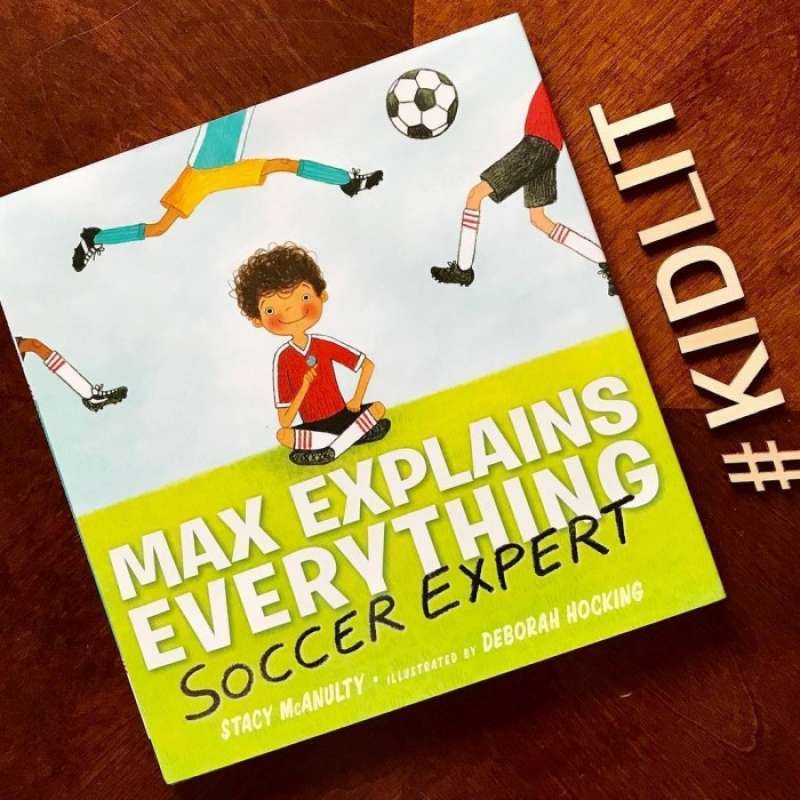 Promo Max Explains Everything Soccer Expert by: Stacy McAnulty & Deborah H. Diskon 23% di Seller ...