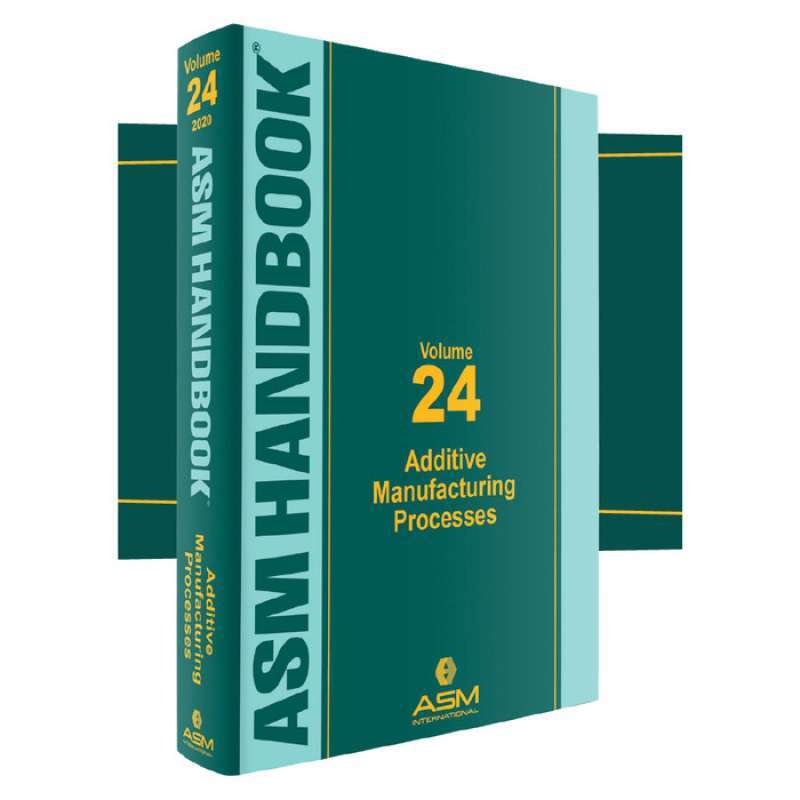 Promo Buku Standard ASM Handbook Volume 24 Additive Manufacturing ...