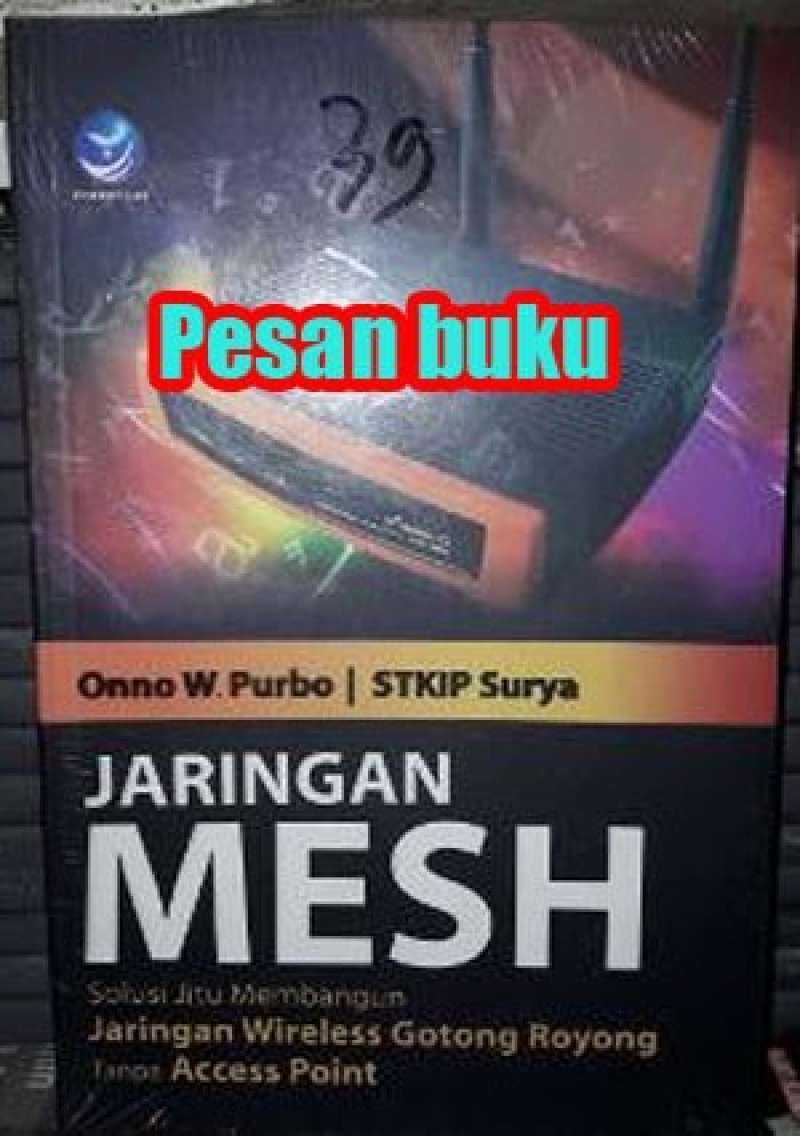 Promo Buku Jaringan Mesh, Solusi Jitu Membangun Jaringan Wireless Gotong Roy Diskon 23% Di ...