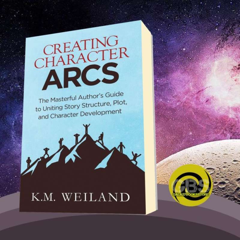 Promo Creating Character Arcs K. M. Weiland Diskon 29% Di Seller Huka ...