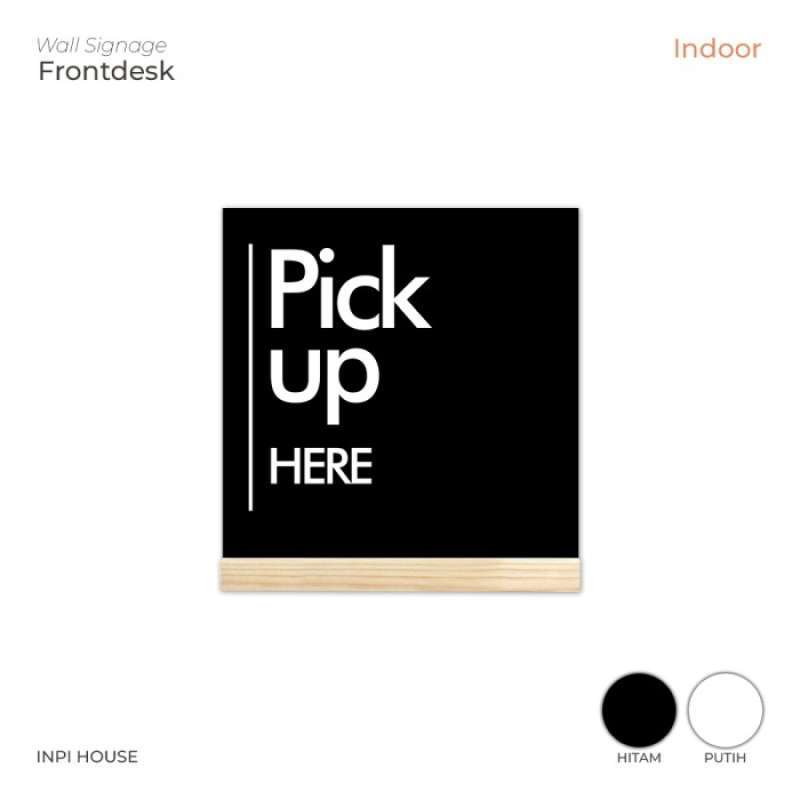 Jual Front Desk Sign - Pick Up Here Sign - Sign System Pick Up Here ...