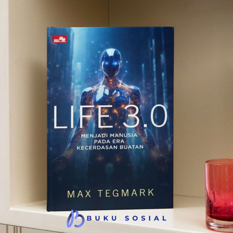 Promo Life 3.0, Menjadi Manusia Pada Era Kecerdasan Buatan - Max ...