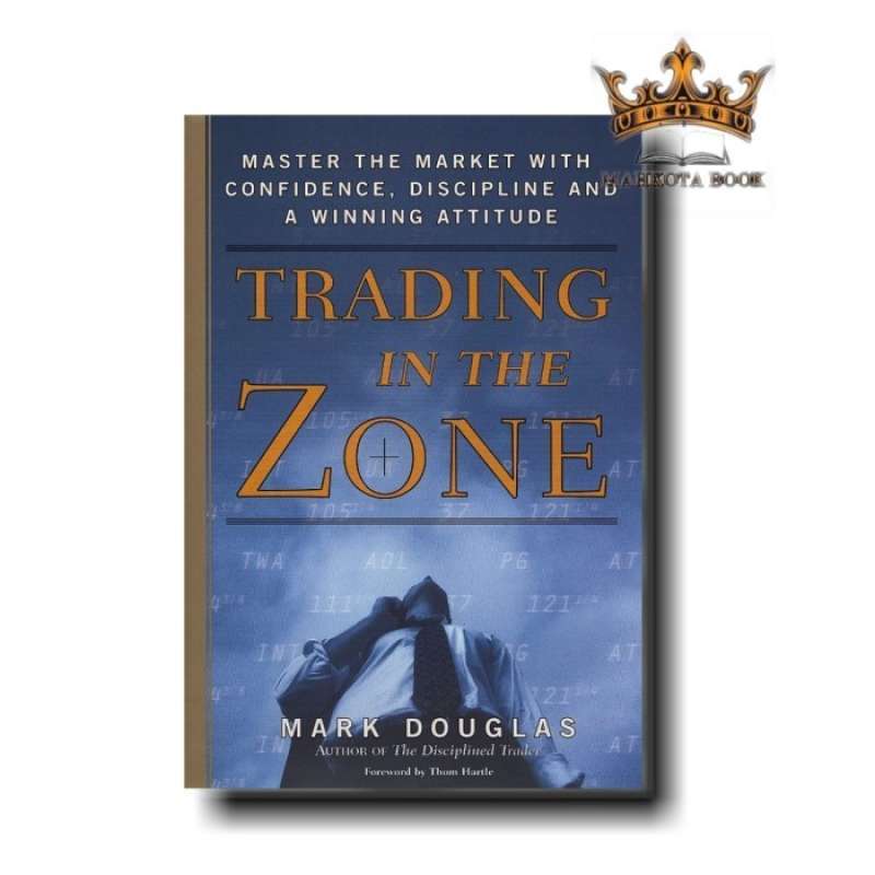 Jual Buku Trading In The Zone Master The Market With Confidence Mark Di ...