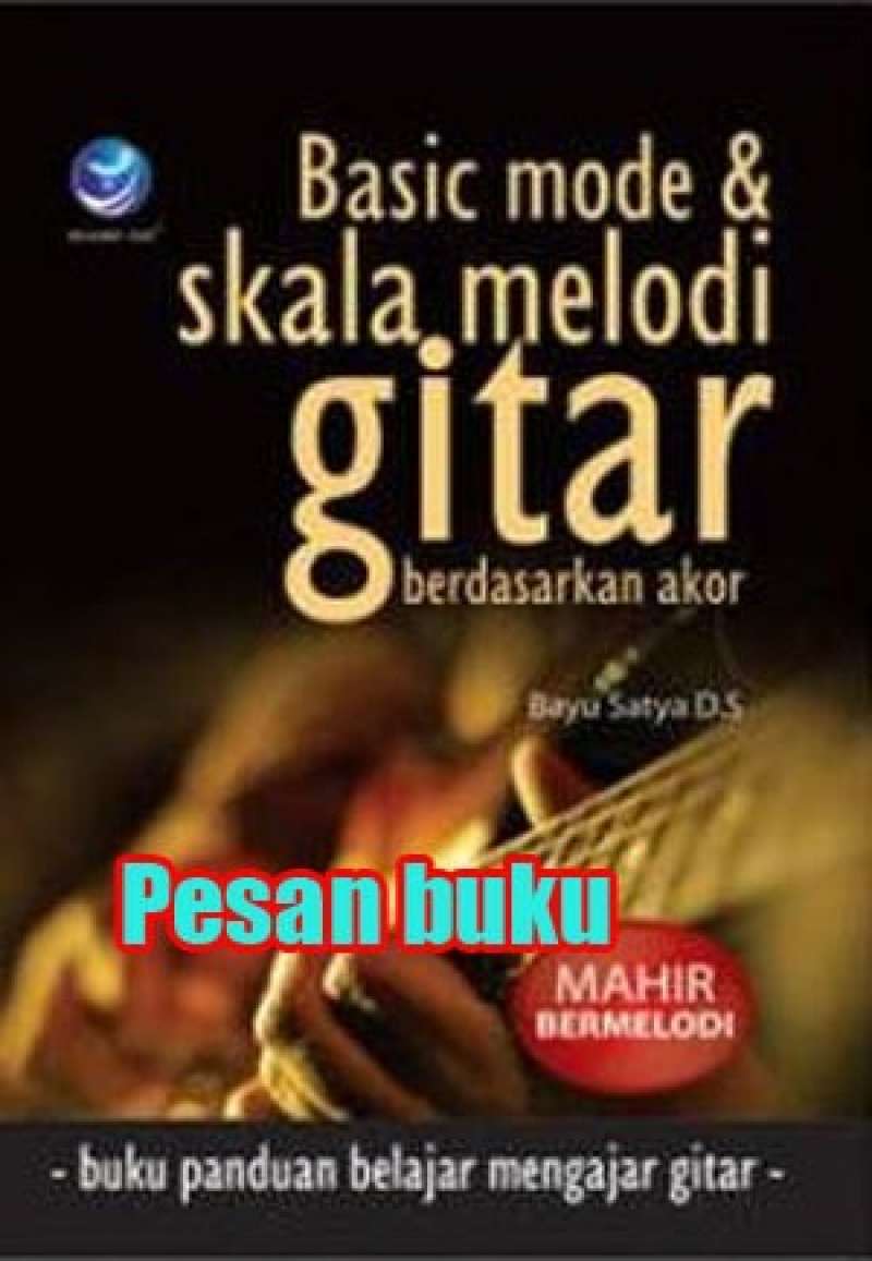 Promo Buku Basic Mode Dan Skala Melodi Gitar Berdasarkan Akor Bayu ...