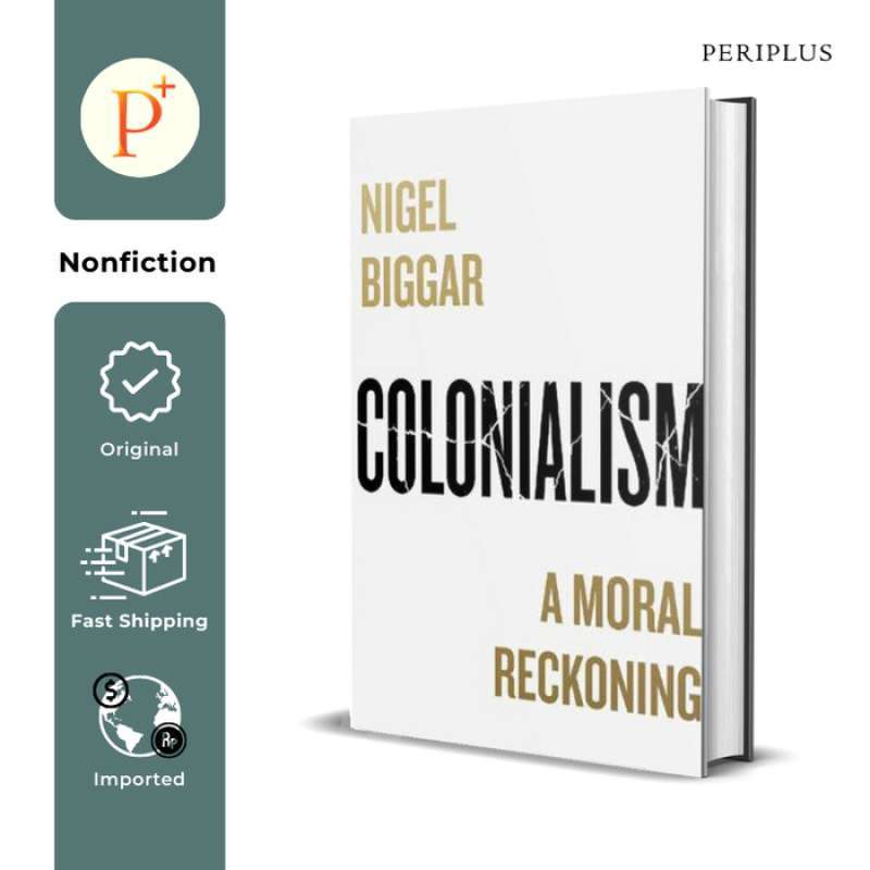 Jual Nigel Biggar- Colonialism: Moral Reckoning - 9780008511630 Di ...