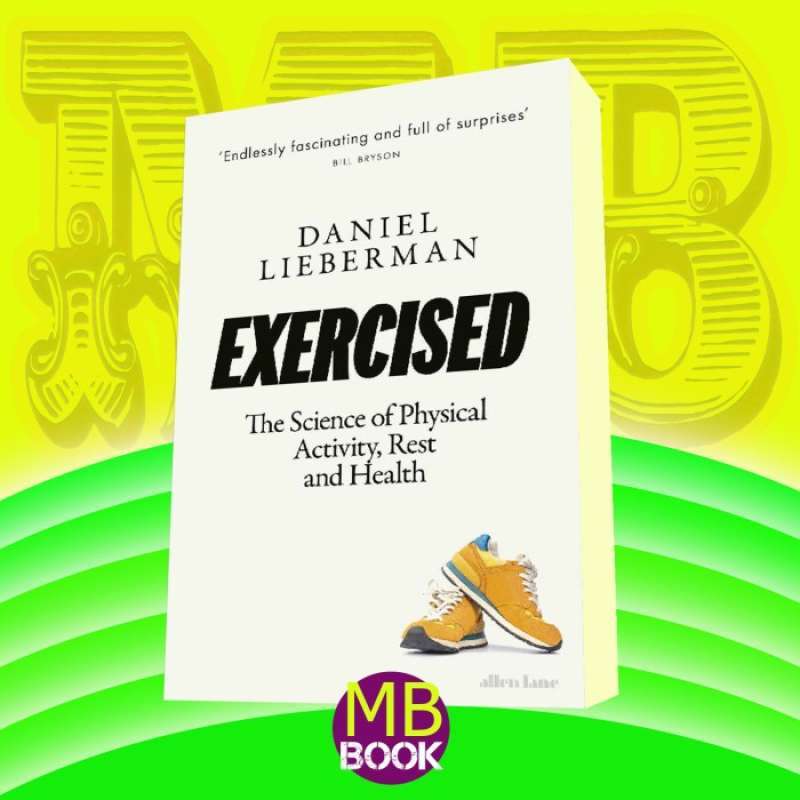 Jual Exercised The Science Of Physical Activity Rest - Daniel Lieberman ...