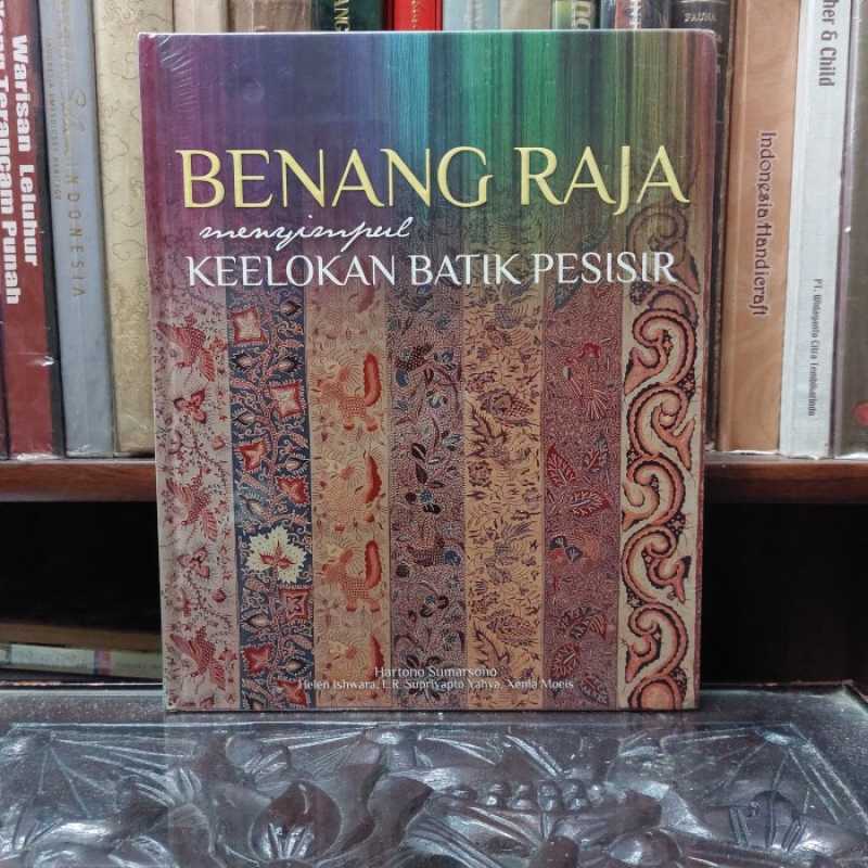 Promo Benang Raja Menyimpul Keelokan Batik Pesisir - Hartono Sumarsono ...