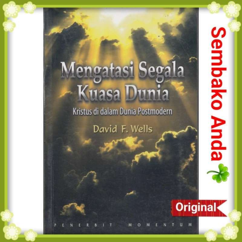 Promo Ori Mengatasi Segala Kuasa Dunia. David F. Wells. Kristus Di ...