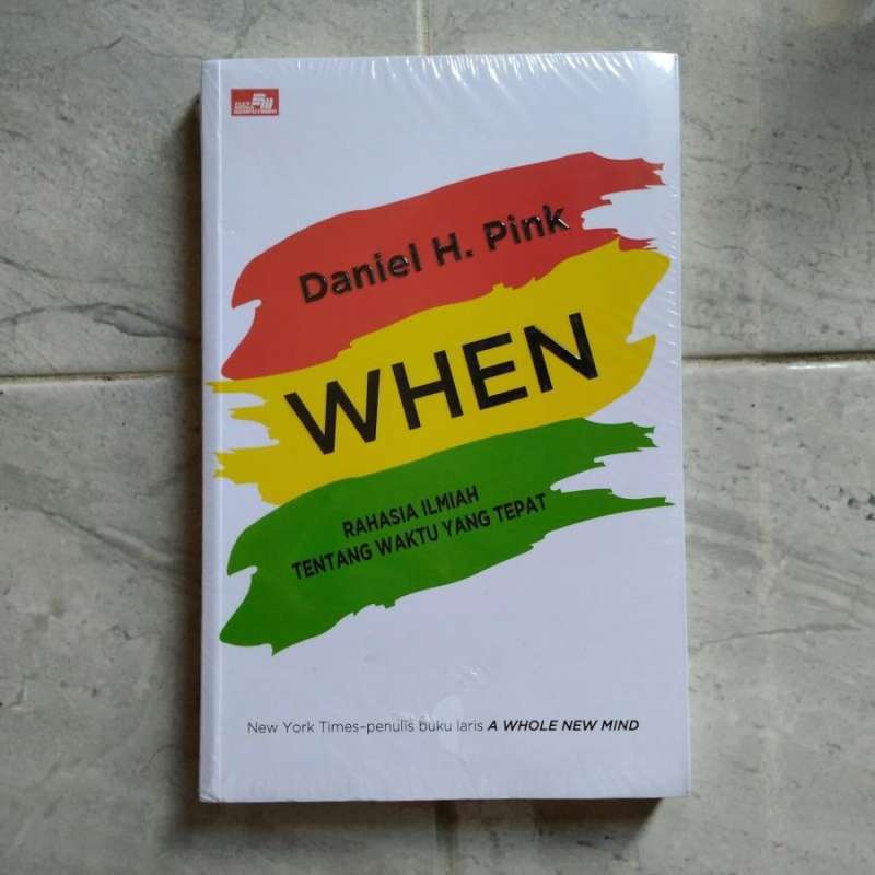 Jual WHEN Rahasia Ilmiah tentang Waktu yang Tepat - Daniel H Pink di ...