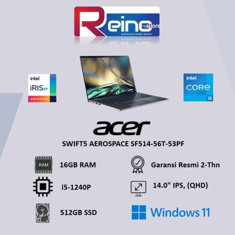 Jual ACER SWIFT5 AEROSPACE SF514-56T-53PF i5 EVO 16GB 512SSD W11 OHS TOUCH di Seller REINO ...