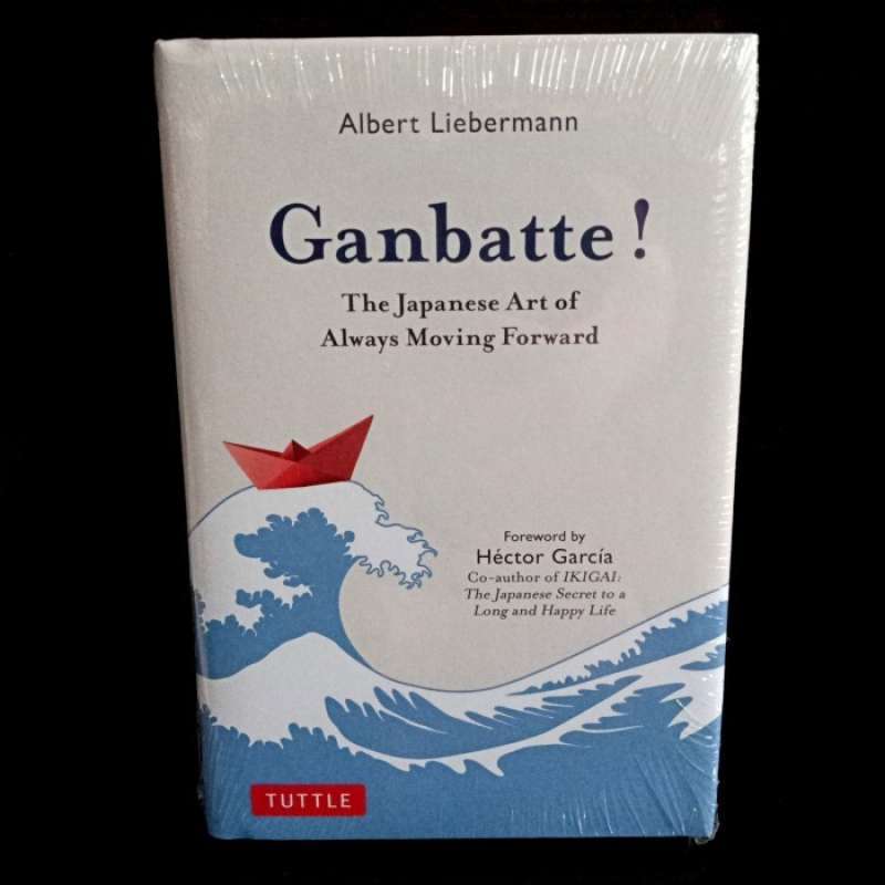 Jual Ganbatte! : The Japanese Art Of Always Moving Forward By Albert ...