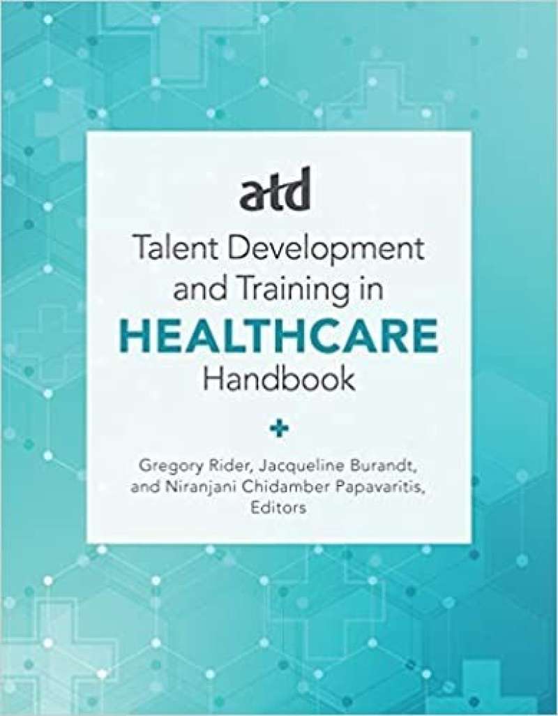 Promo ATD Talent Development and Training in Healthcare Handbook Diskon ...