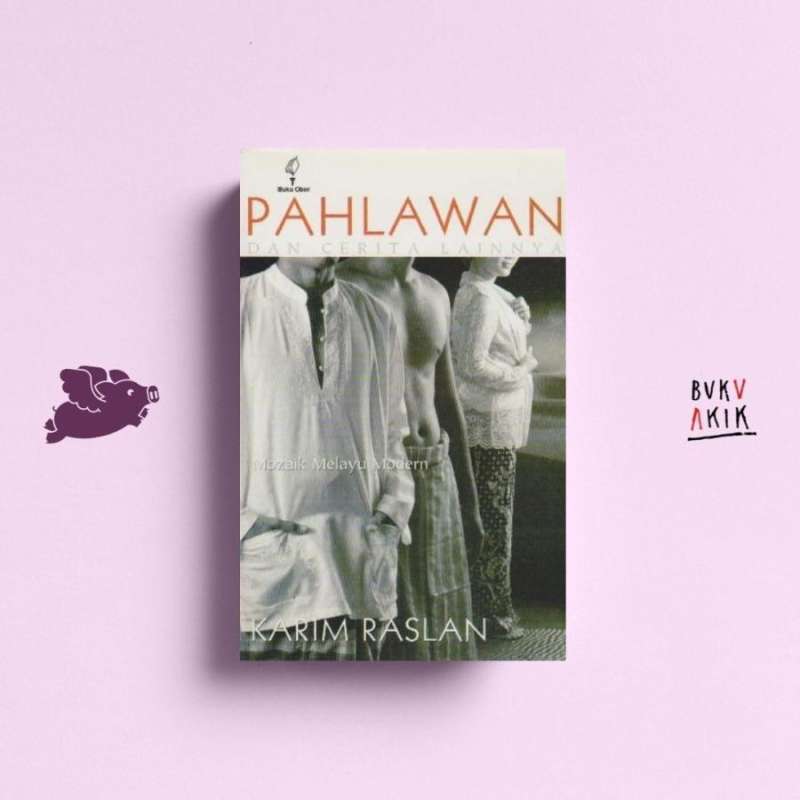 Jual Pahlawan dan Cerita Lainnya - Karim Raslan di Seller Buku Akik ...