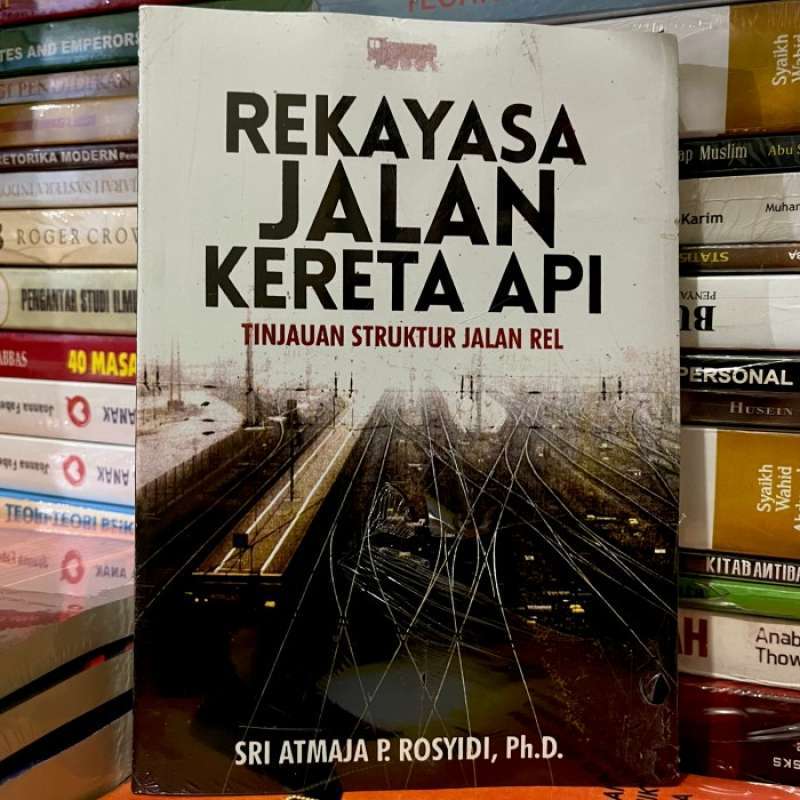 Jual Rekayasa Jalan Kereta Api - Tinjauan Stuktur Jalan Rel - Sri ...