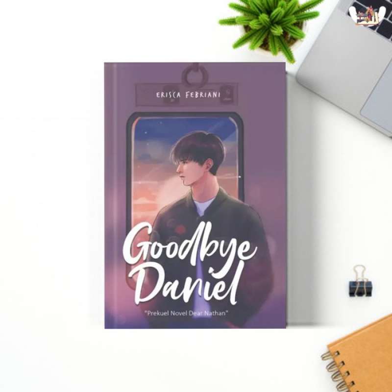 Promo Novel Goodbye Daniel Penulis: Erisca Febriani Diskon 23% Di ...