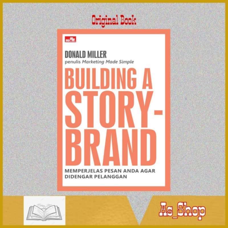 Jual Building A Story Brand Donald Miller Penulis Marketing Made Simple ...