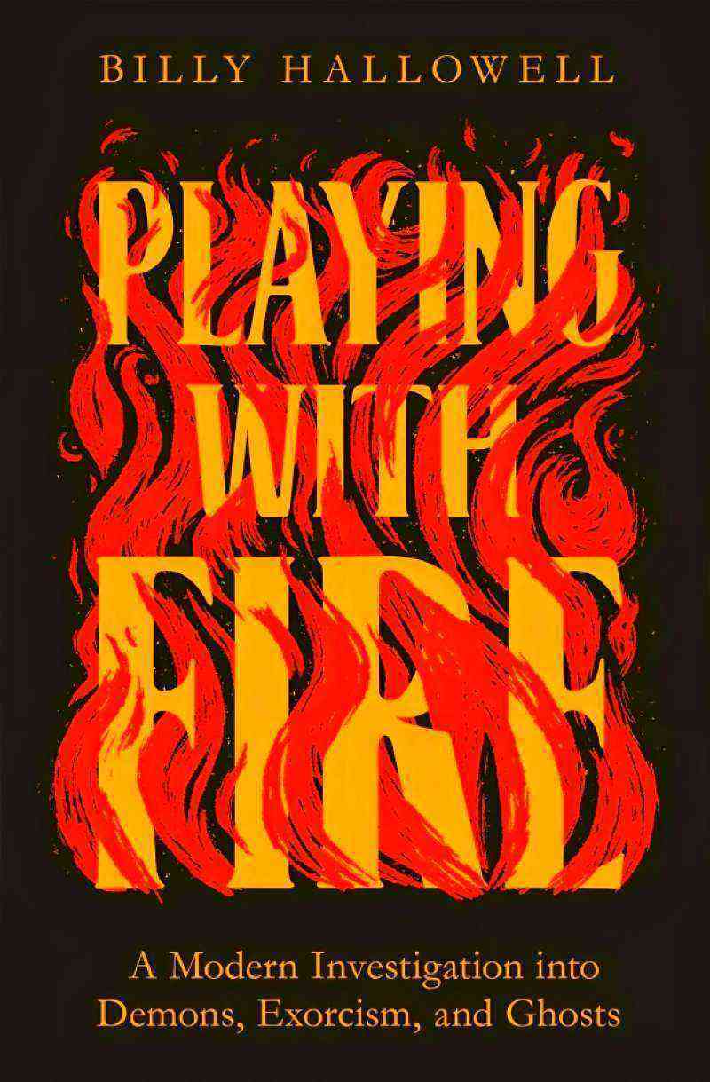 Promo PLAYING WITH FIRE: A MODERN INVESTIGATION INTO DEMONS, EXORCISM ...