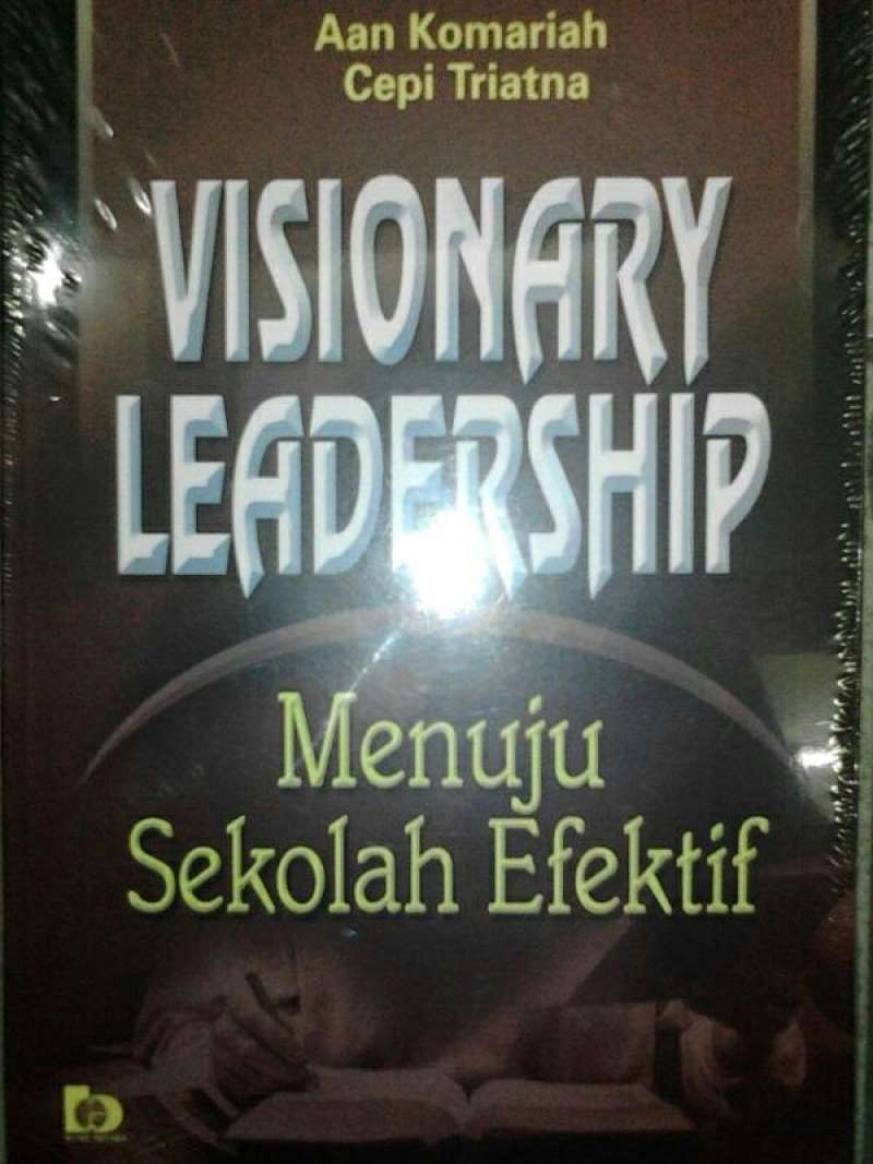 Promo Visionary Leadership Menuju Sekolah Efektif, Cepi Triatna, S.pd Diskon 23% Di Seller ...