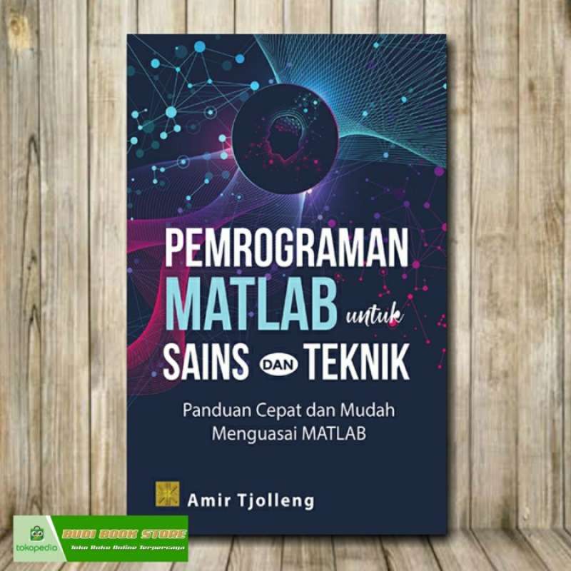 Promo Buku Pemrograman Matlab Untuk Sains Dan Teknik Amir Tjolleng ...