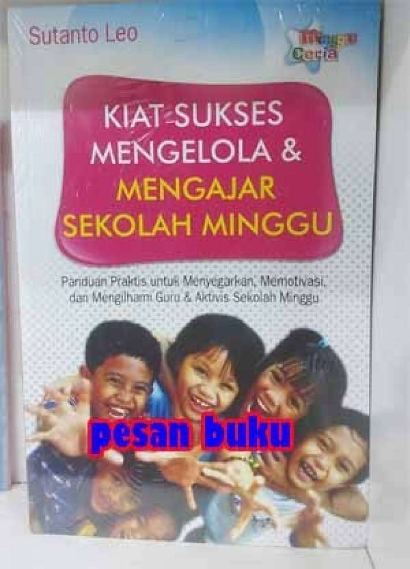 Promo Buku Kiat Sukses Mengelola & Mengajar Sekolah Minggu Diskon 23% ... Promo Buku Kiat Sukses Mengelola & Mengajar Sekolah Minggu Diskon 23% ...