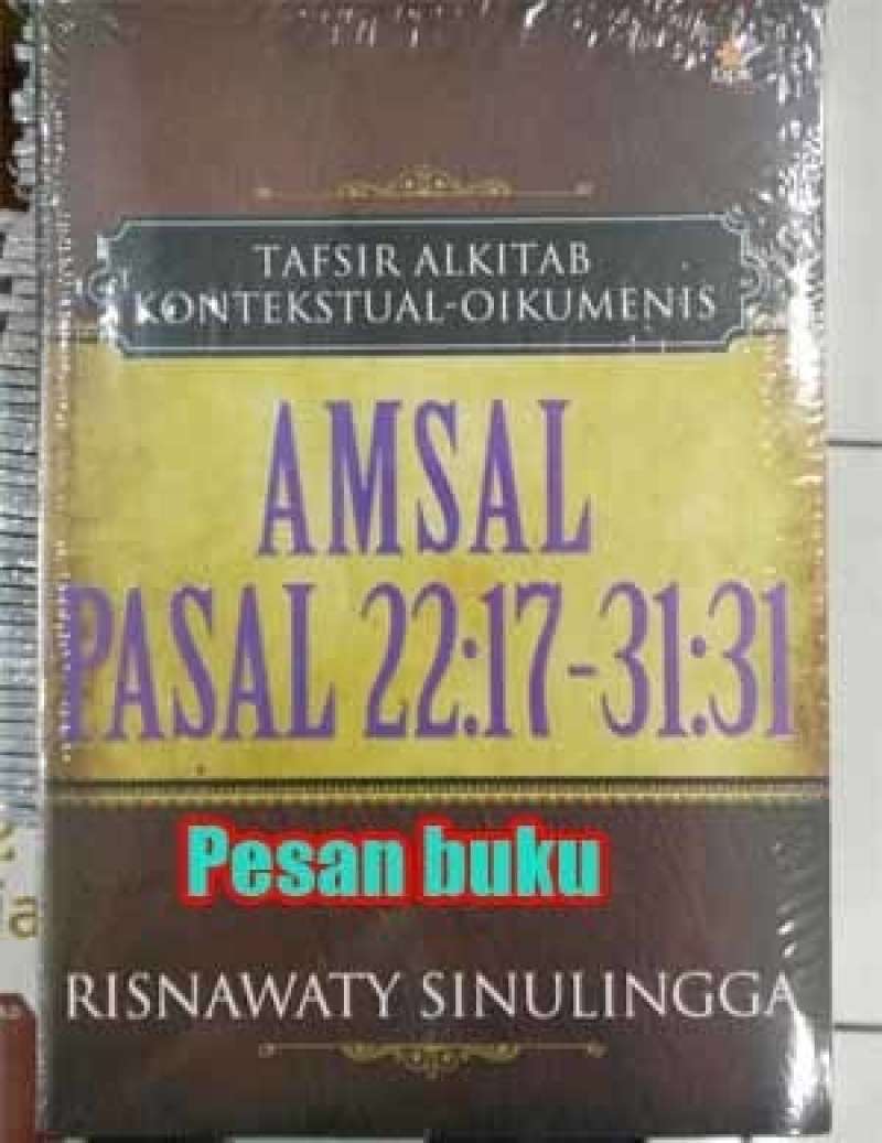 Promo Ori Buku Tafsir Alkitab Amsal 22;17-31;31 Risnawaty Sinulingga Diskon 26% Di Seller Harui ...