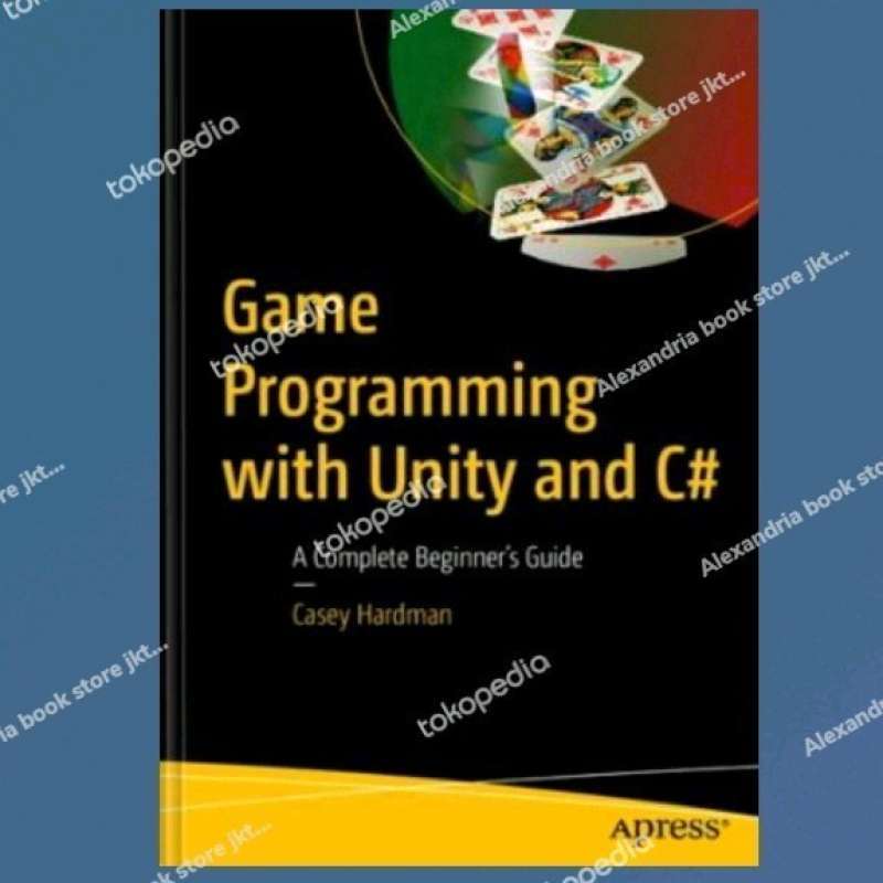 Jual Game Programming With Unity And C#: A Complete Beginner’s Guide ... Jual Game Programming With Unity And C#: A Complete Beginner’s Guide ...