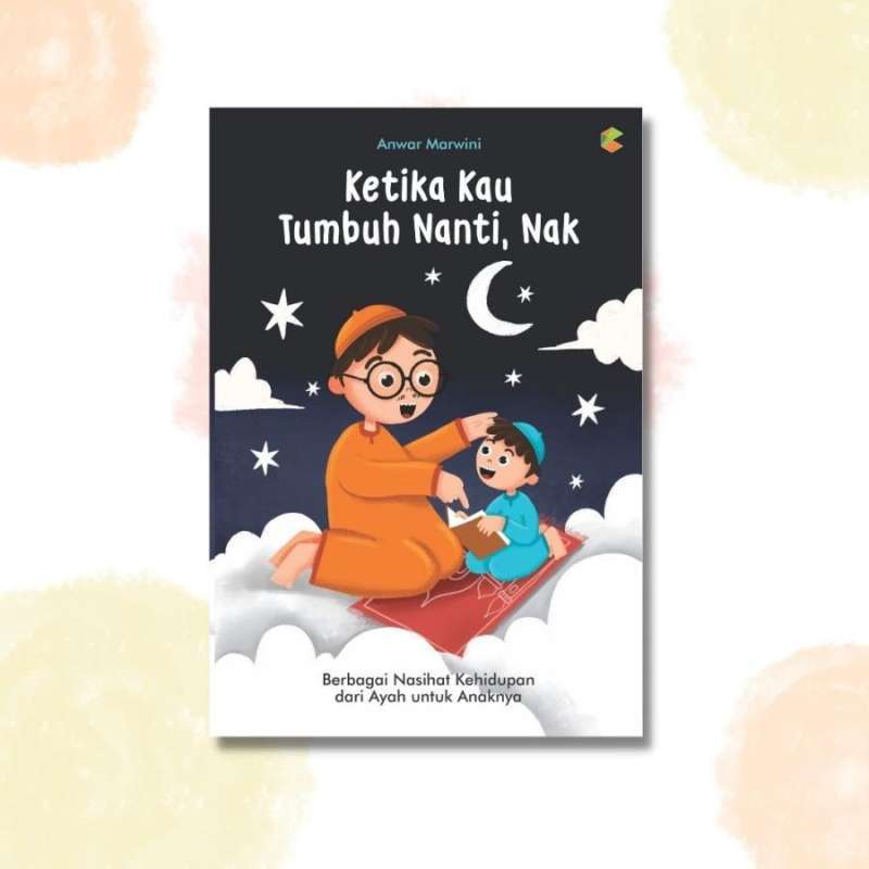 Jual BUKU PARENTING : KETIKA KAU TUMBUH NANTI, NAK - Edukasi Orang Tua ...