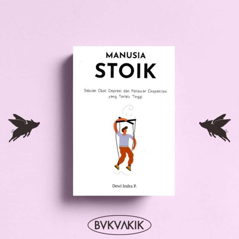 Jual Manusia Stoik : Sebuah Obat Depresi&Penawar Ekspektasi - Dewi ...