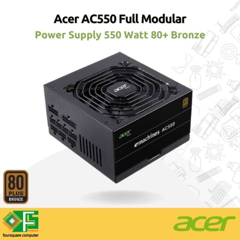 Promo Psu Acer Ac550 550 Watt 80+ Bronze Full Modular Power Supply ...
