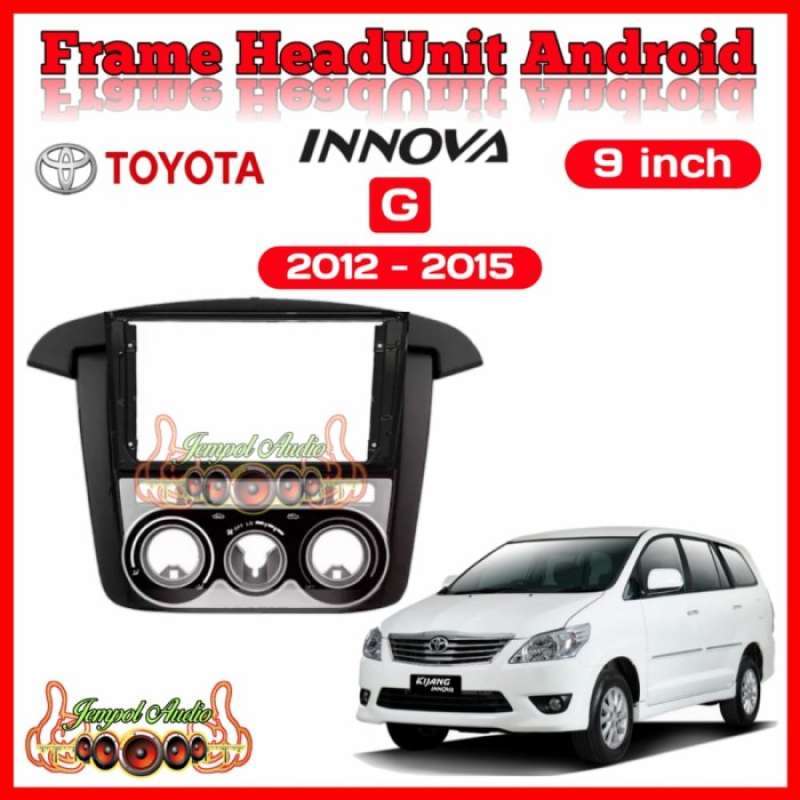 Promo Frame Head Unit Android 9 Inch Toyota Innova 2012-2015 Type G ...