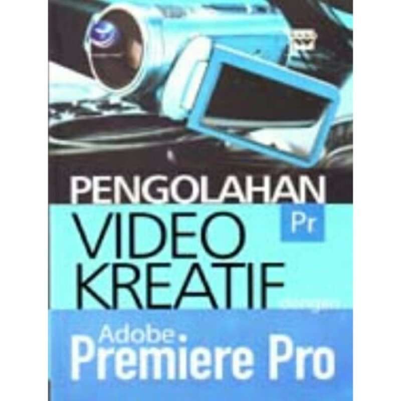Promo Buku Pengolahan Video Kreatif Dengan Adobe Premiere Pro Diskon 26 ...