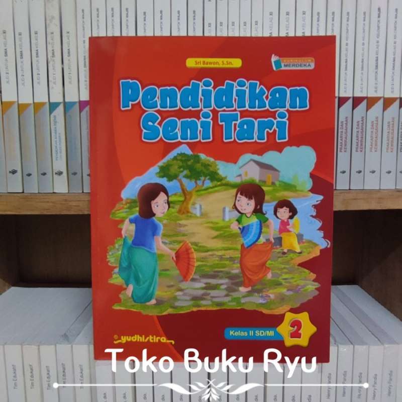 Jual Buku Pendidikan Seni Tari Kelas 2 SD Kurikulum Merdeka Yudhistira di Seller Toko Buku RYU ...