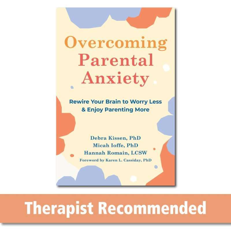 Promo Buku Overcoming Parental Anxiety: Rewire Your Brain To Worry Less ...