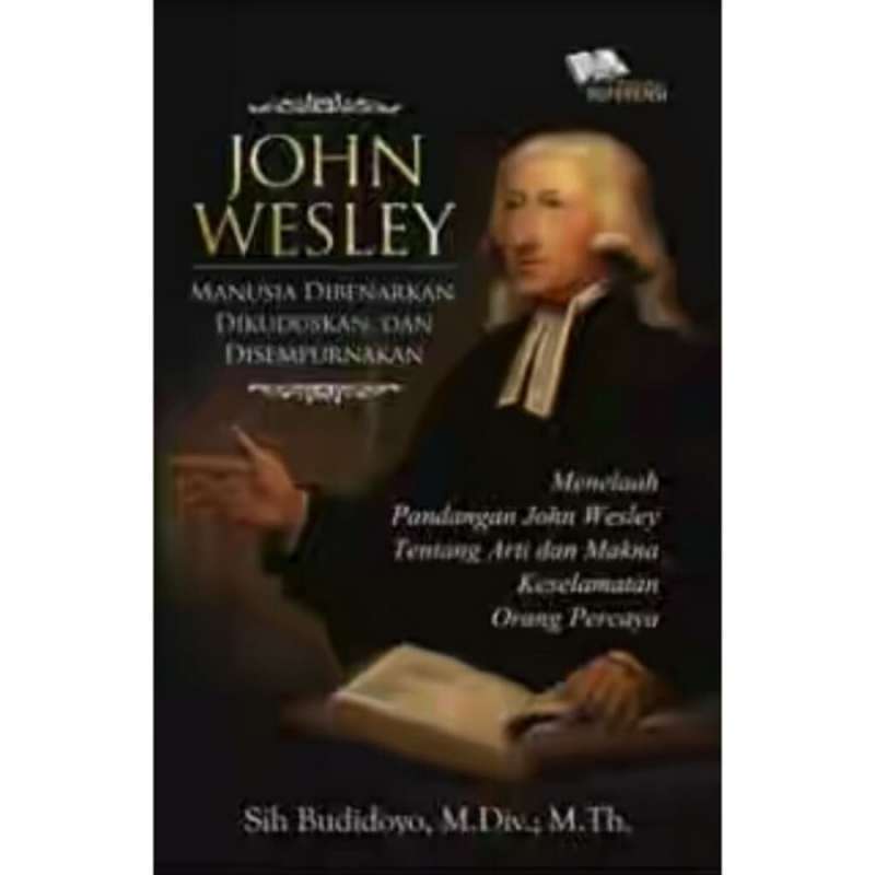 Promo Ori Buku John Wesley, Manusia Dibenarkan, Dikuduskan, Dan ...