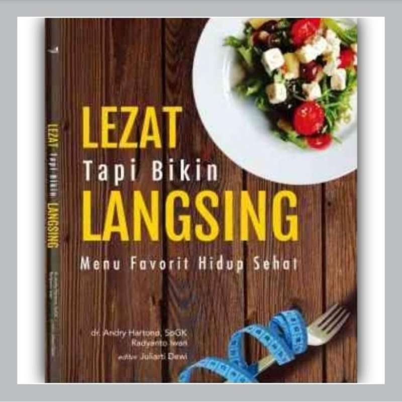 Jual Buku Lezat Tapi Bikin Langsing Menu Favorit Hidup Sehat Ori Di ...