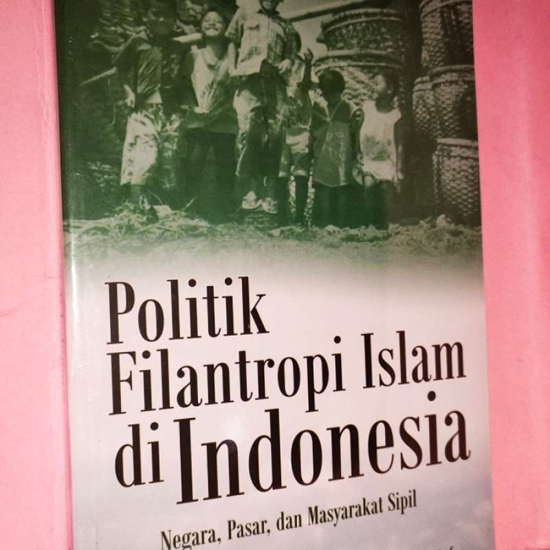 Promo politik filantropi Islam di Indonesia buku Diskon 23% di Seller Faika - Cengkareng Barat ...