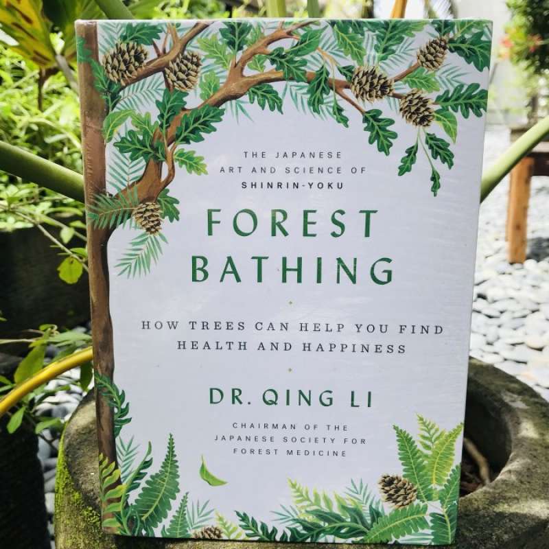 Jual Forest Bathing: How Trees Can Help You Find Health & Happiness Di ...
