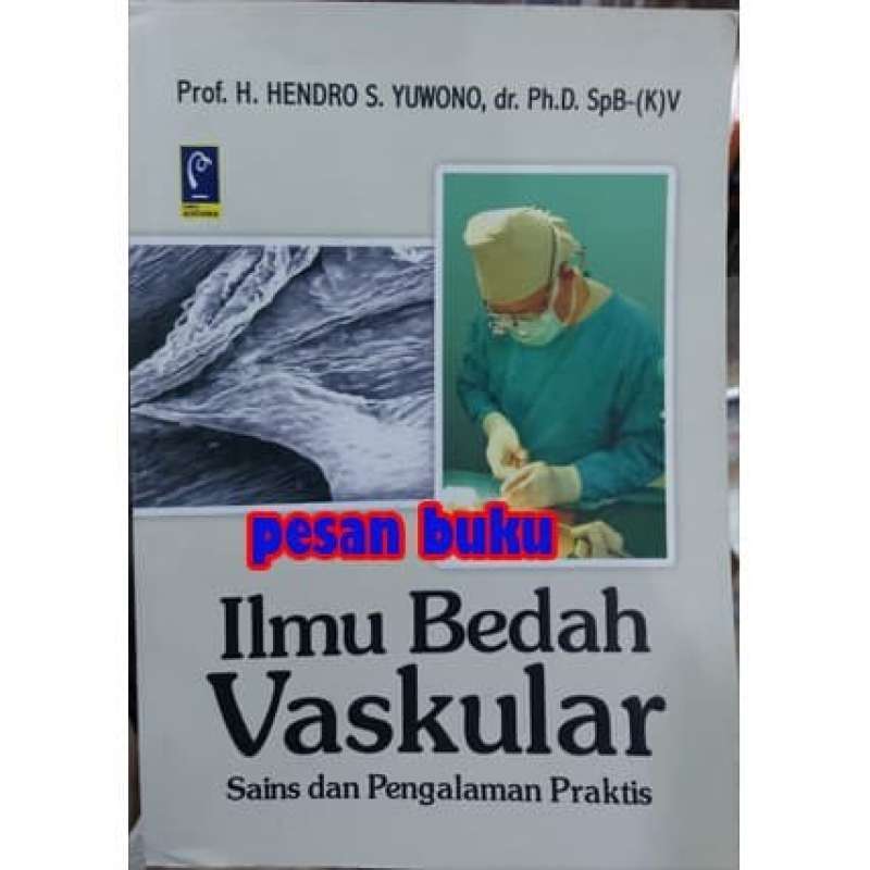 Promo Buku Ilmu Bedah Vaskular Sains Dan Pengalaman Praktis - Hendro S. Yuwo Diskon 23% Di ...