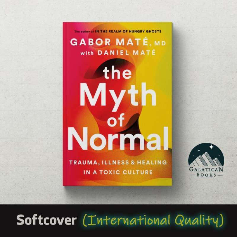 Promo The Myth Of Normal By Gabor Mate, Md (softcover A5) Diskon 27% Di ...