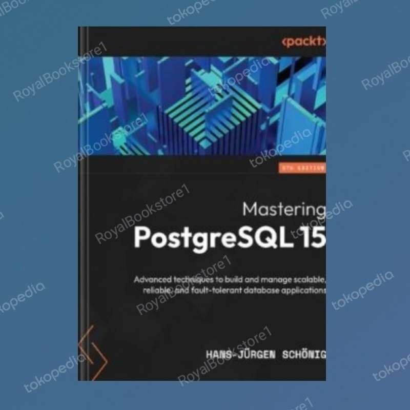 Jual Mastering Postgresql 15 Advanced Techniques 5th Edition Di Seller ... Jual Mastering Postgresql 15 Advanced Techniques 5th Edition Di Seller ...