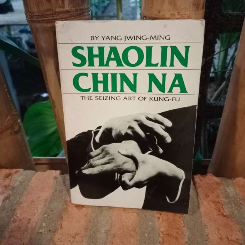 Jual Buku Original Shaolin Chin Na: The Seizing Art Of Kung-fu Di ...