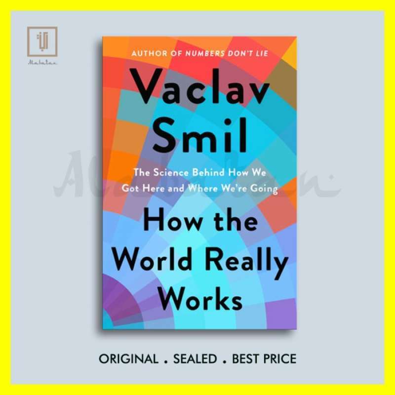 Promo How The World Really Works By Vaclav Smil-9780593297063 Diskon 28 ...