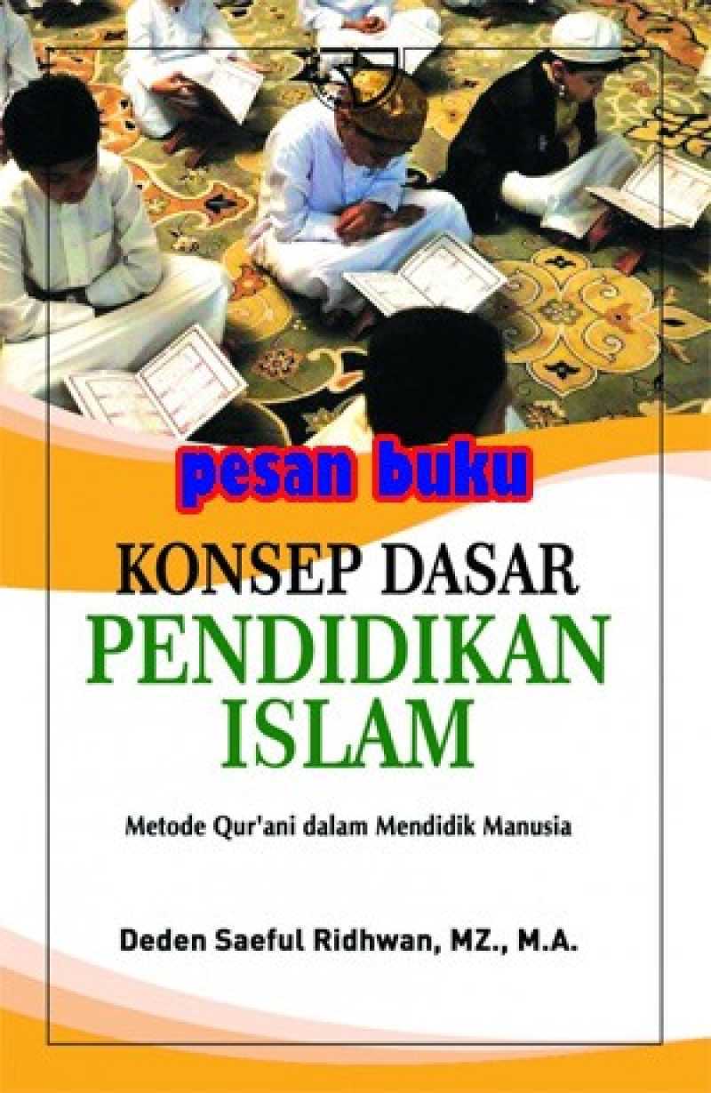 Promo Ori Buku Konsep Dasar Pendidikan Islam - Deden Saeful Ridhwan ...