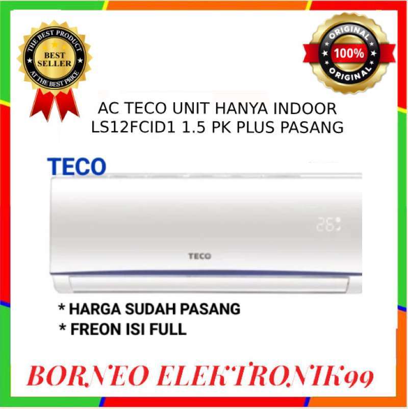 Promo Ac Teco Unit Hanya Indoor Ls12fcid1 1.5 Pk Plus Pasang Diskon 23% ...