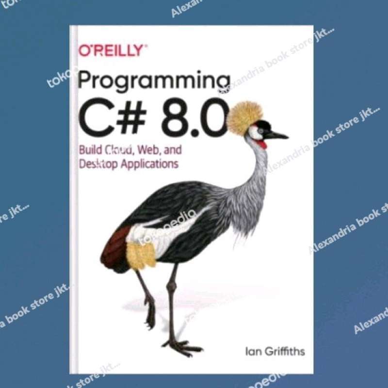 Promo Buku Programming C# 8.0: Build Cloud, Web, and Desktop ...