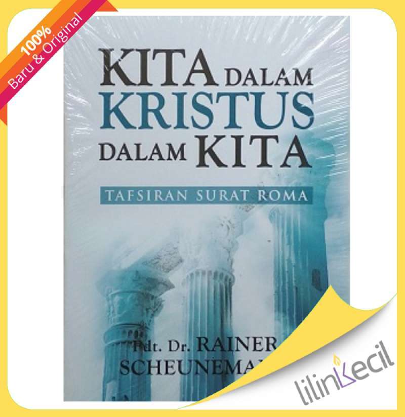 Jual Buku Kita Dalam Kristus Dalam Kita - Tafsiran Surat Roma (pdt.dr ...