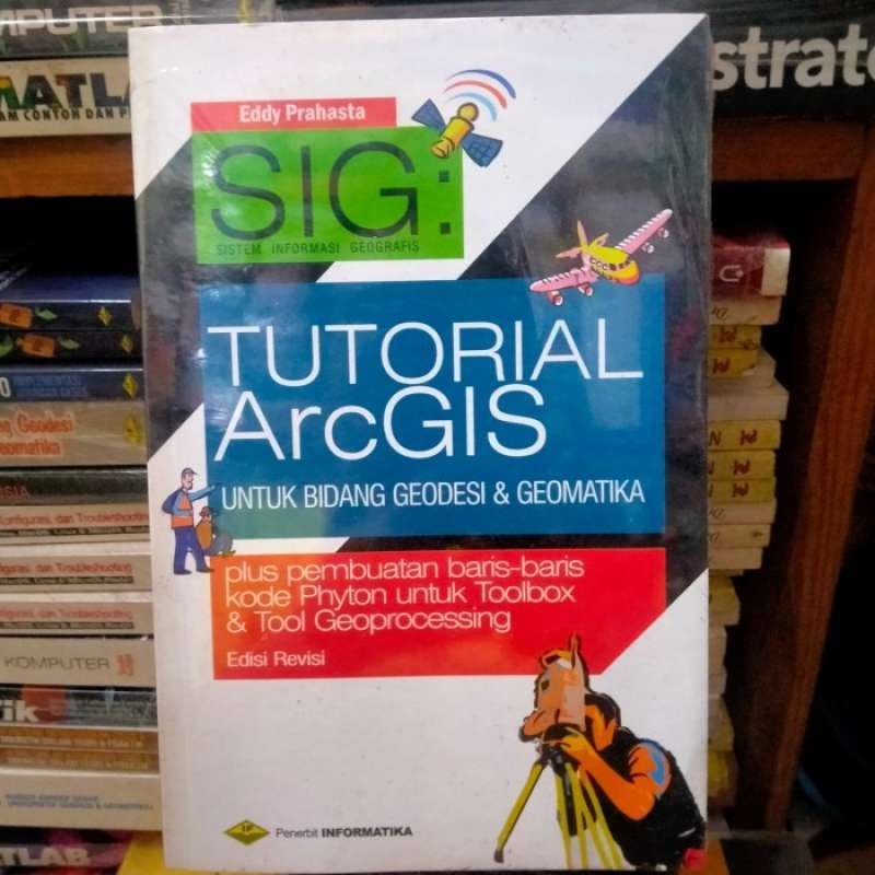 Promo Ori Sig Tutorial Arcgis Untuk Bidang Geodesi Eddy Prahasta Diskon ...